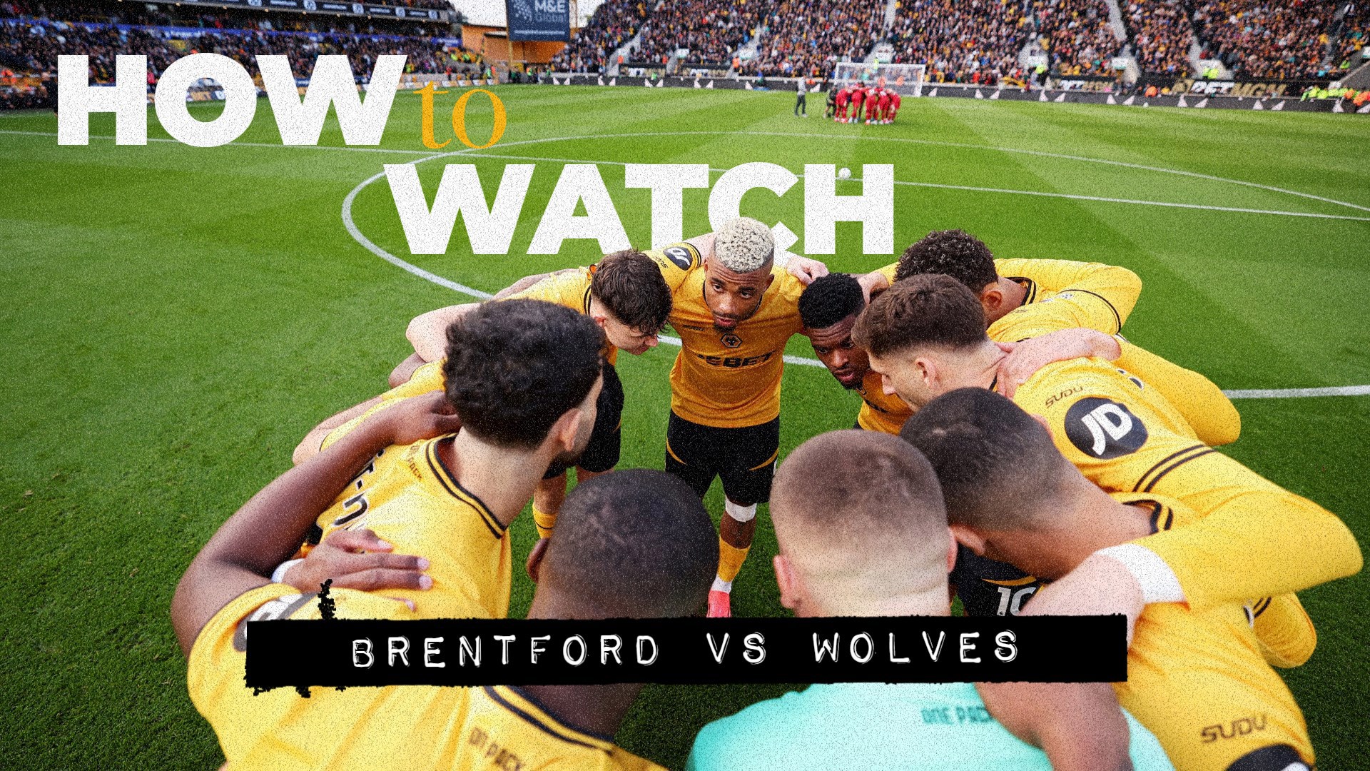 How to watch Brentford vs Wolves | Men's First-Team | News ...